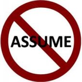 More Things That Happen When You Assume